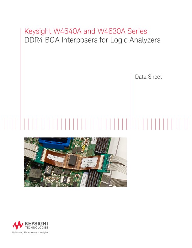 W4640A and W4630A Series DDR4 BGA Interposers for Logic Analyzers PDF Asset Page | Keysight